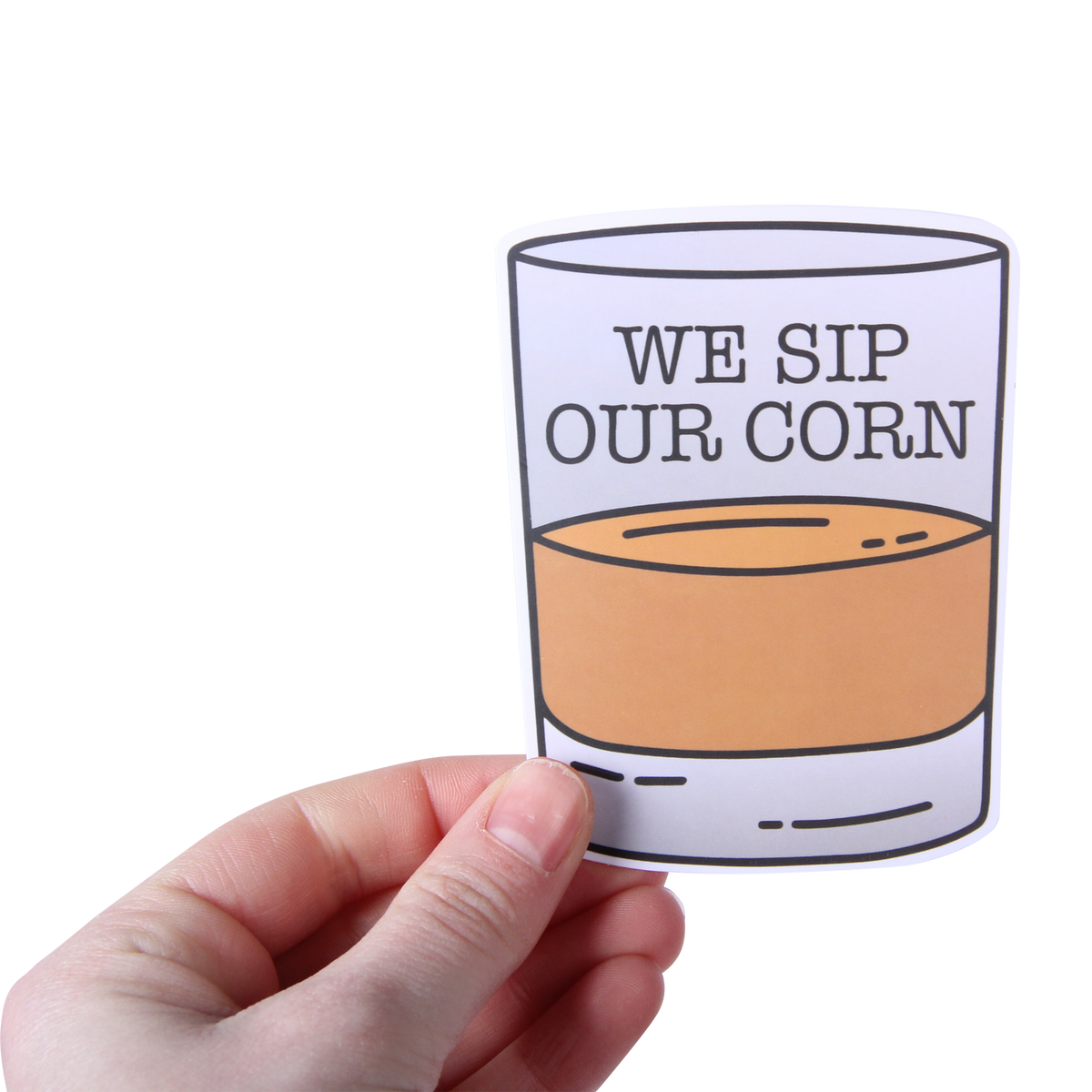 We Sip Our Corn Sticker – Barrel Down South