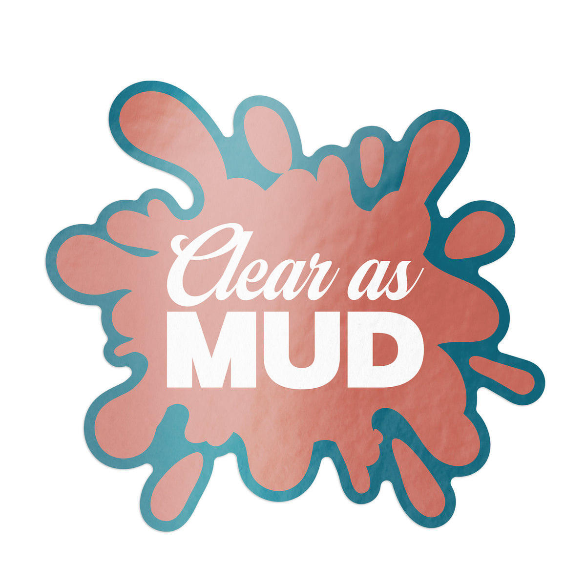 Clear As Mud Sticker – Barrel Down South