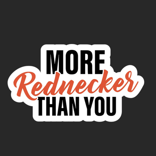 More Rednecker Than You Sticker – Barrel Down South